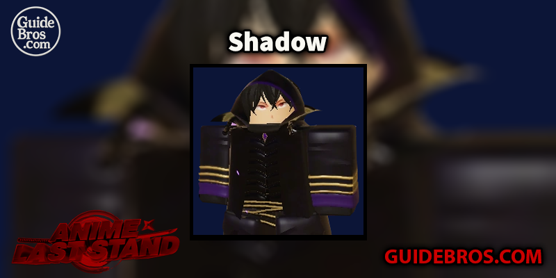 Shadow Unit Guide - Anime Last Stand