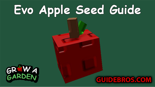 Evo Apple Seed Guide | Grow a Garden | guideBros